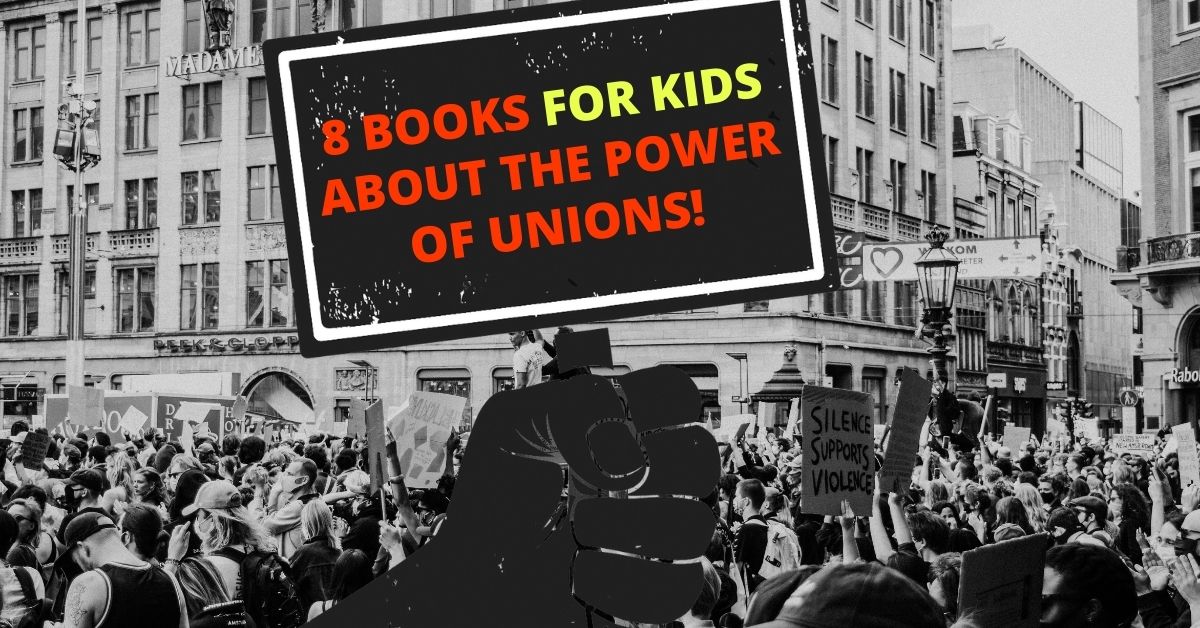 Better Together: 8 Books for Kids about Unions and Organizing